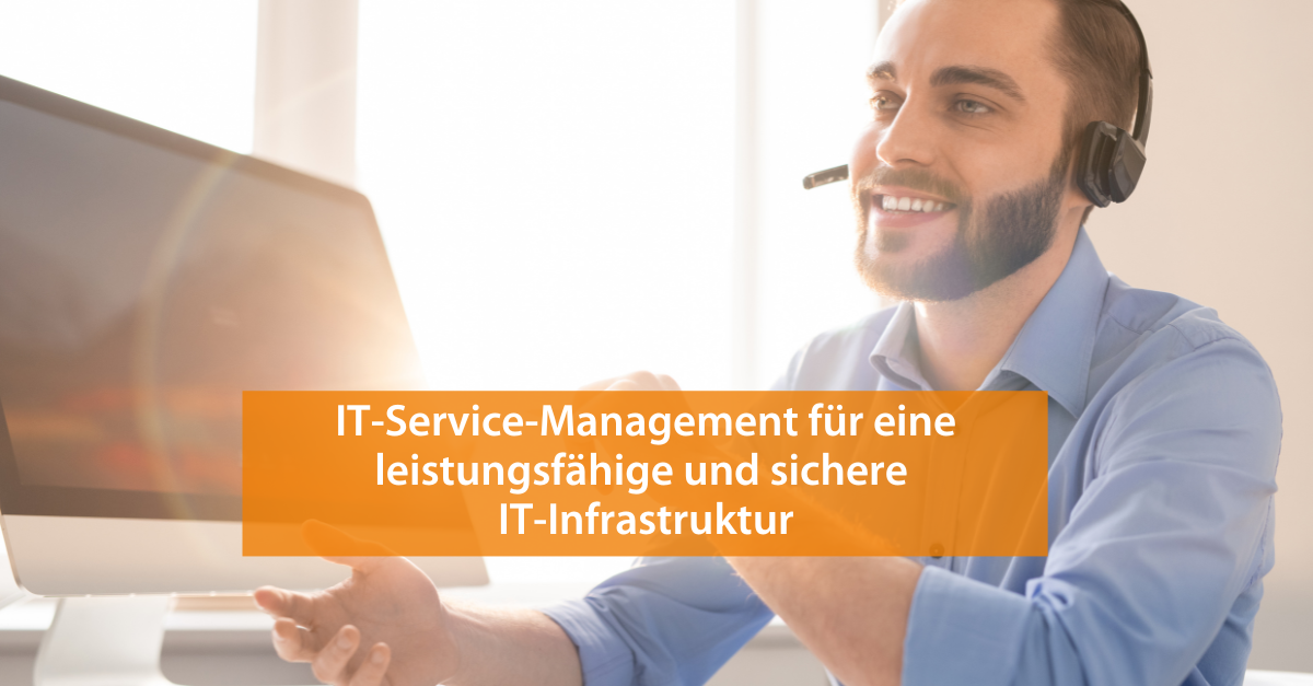 IT-Service-Management für eine leistungsfähige IT-Infrastruktur